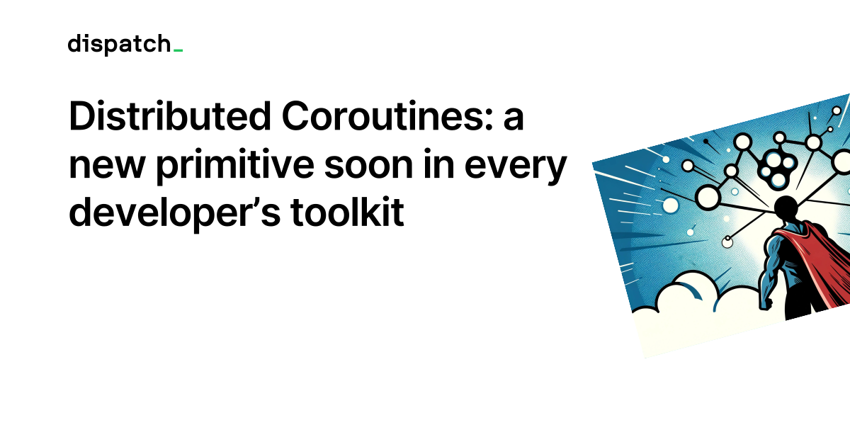 Distributed Coroutines A New Primitive Soon In Every Developers Toolkit Dispatch